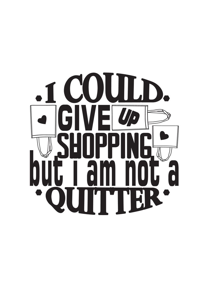 'Quitter Shopping' Poster, picture, metal print, paint by Beone Digital ...