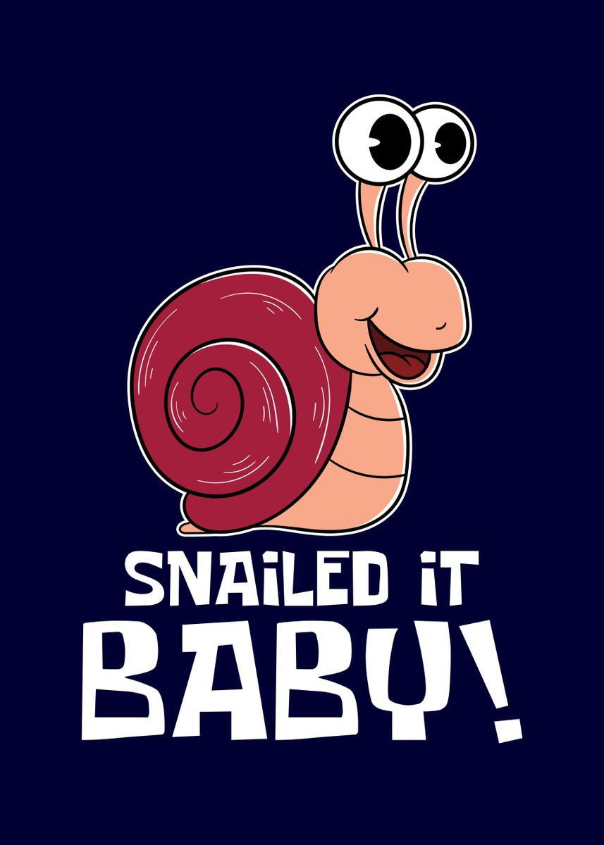 'Snailed It Baby Funny' Poster, picture, metal print, paint by MzumO ...