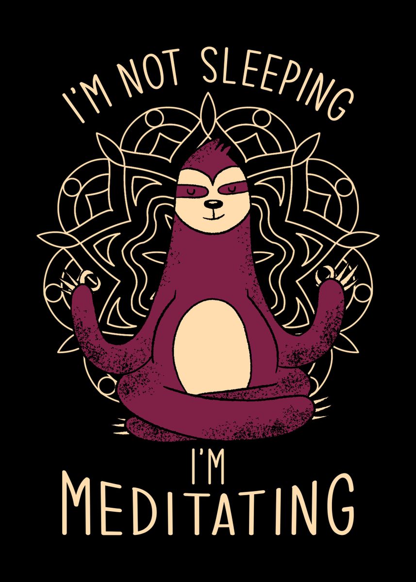 'Meditation Sloth' Poster, picture, metal print, paint by schmugo ...