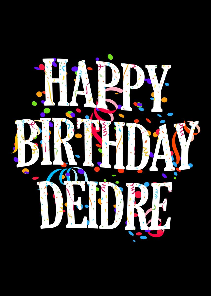 'Happy Birthday Deidre' Poster, picture, metal print, paint by ...