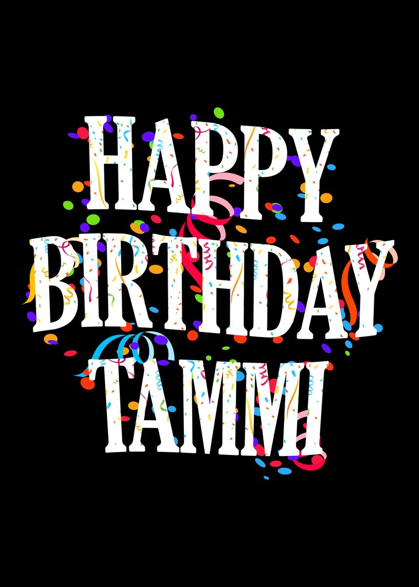 'Happy Birthday Tammi' Poster, picture, metal print, paint by ...