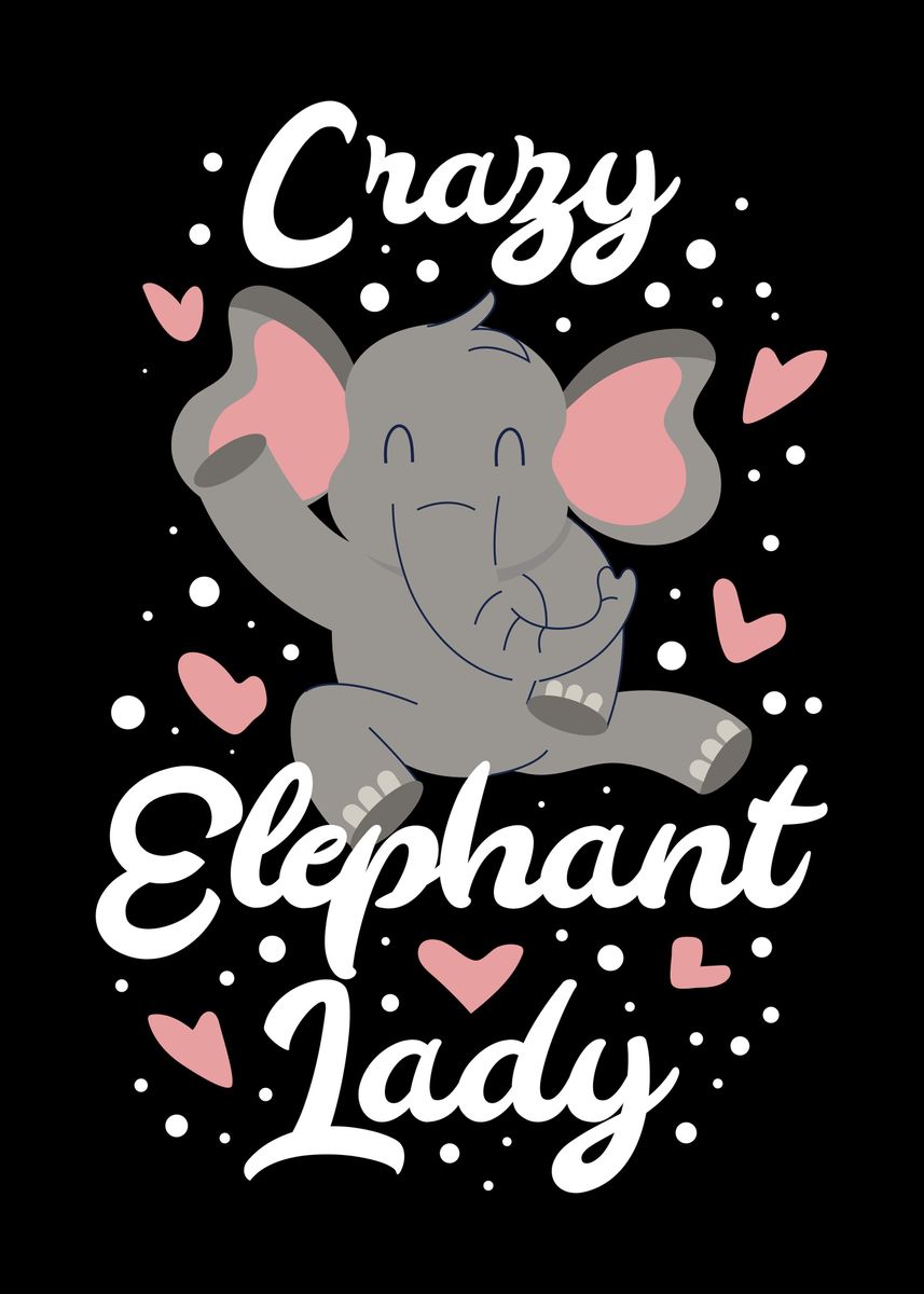 'Crazy Elephant Lady' Poster, picture, metal print, paint by CatRobot ...