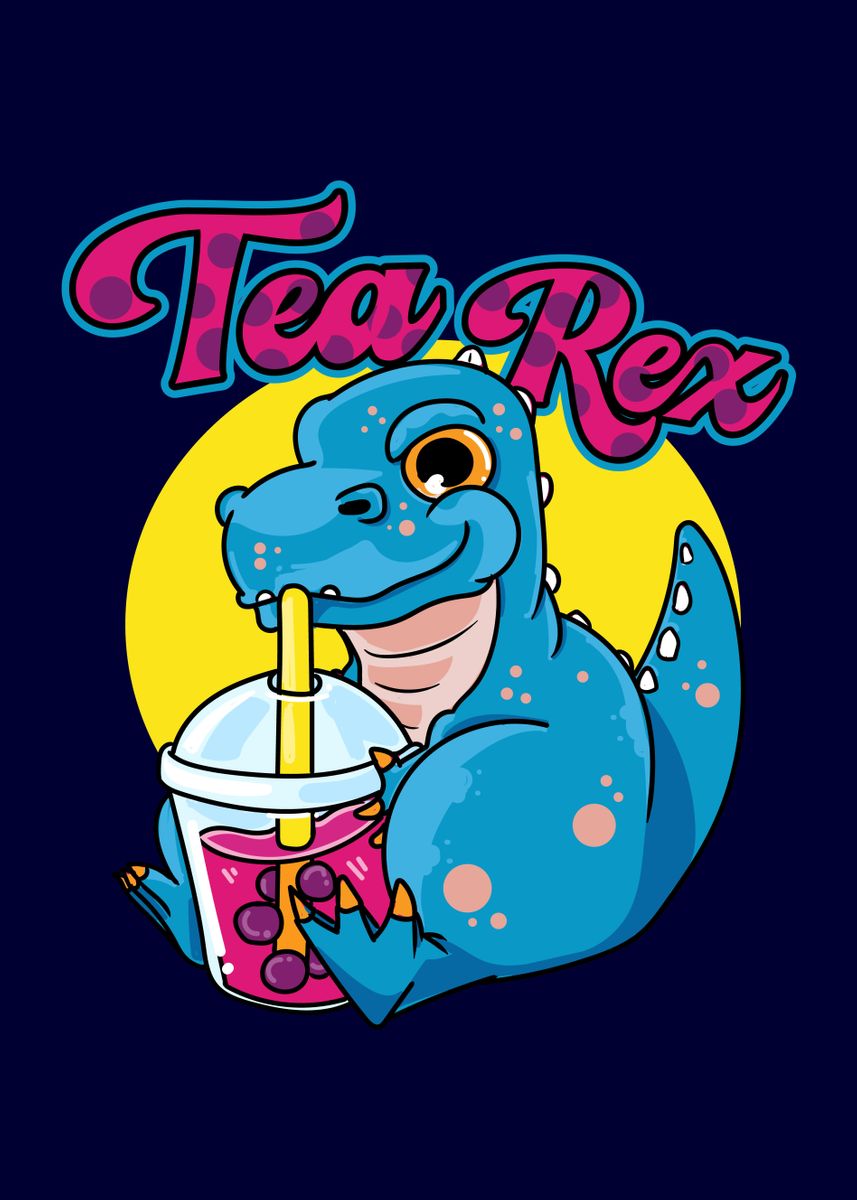 'Tea Rex Bubble Tea TRex' Poster, picture, metal print, paint by MzumO ...