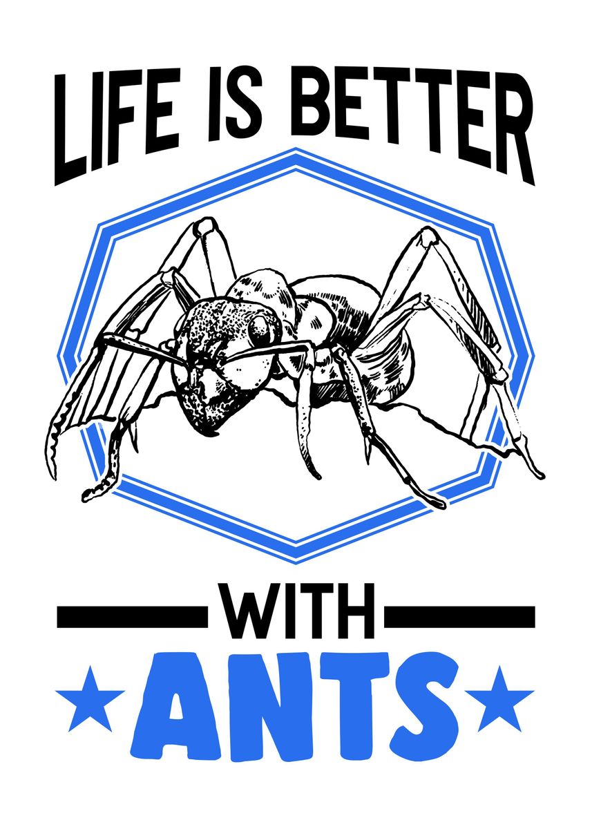 'Life Is Better With Ants' Poster by FavoritePlates | Displate