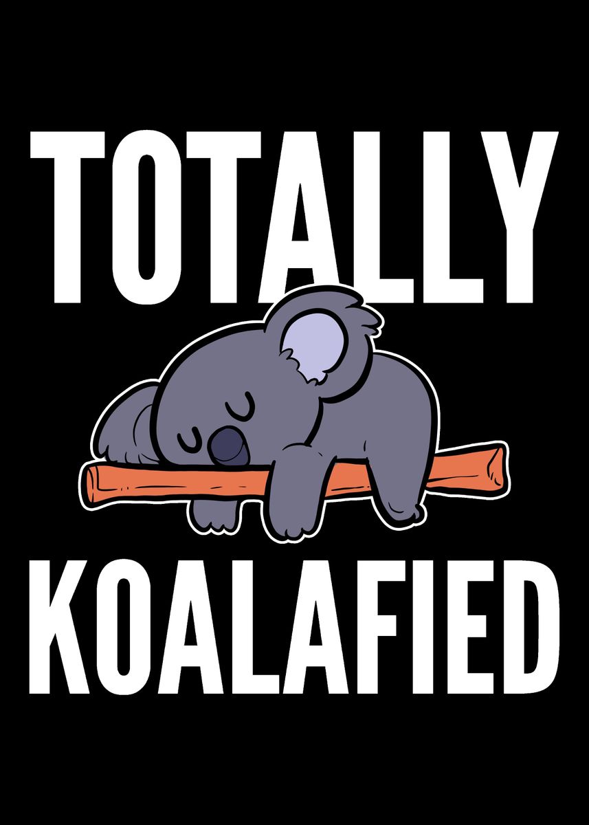 'Totally Koalafied Animal L' Poster, picture, metal print, paint by ...