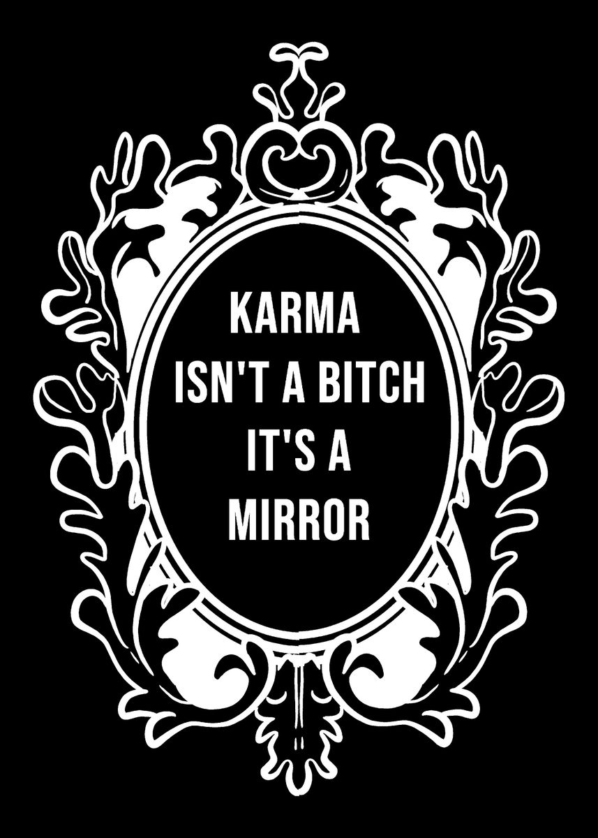 'Karma isnt bitch Nice Bit' Poster by Powdertoastman | Displate