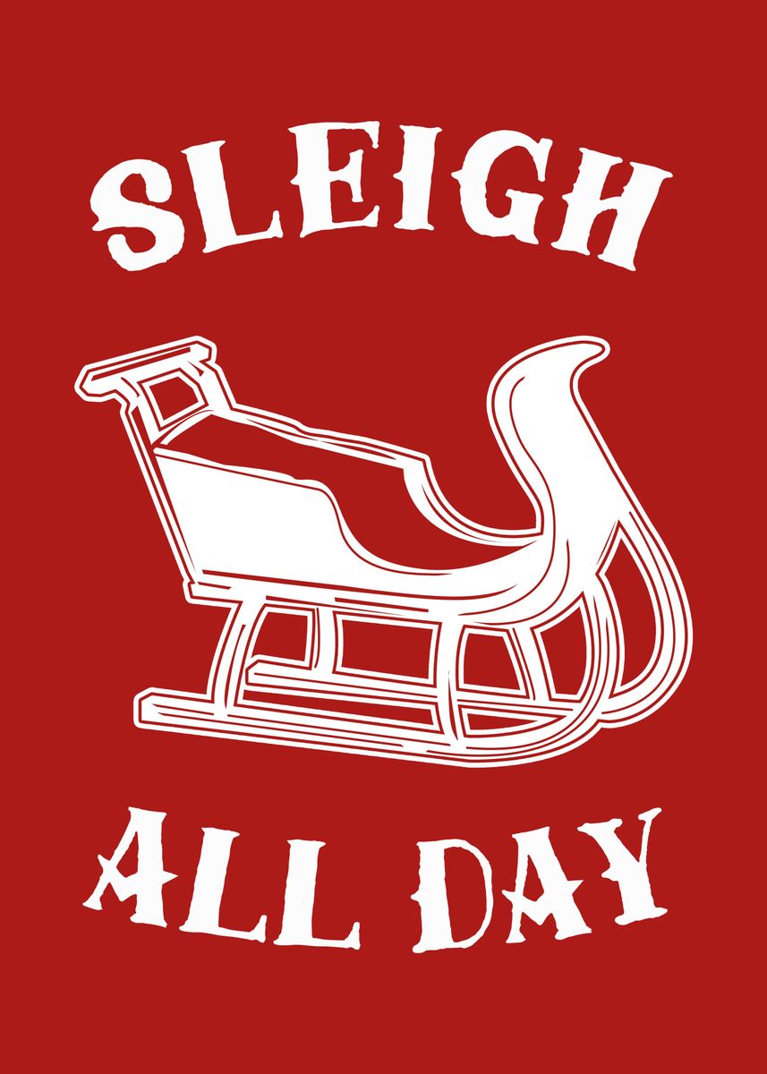'Sleigh All Day' Poster by Yipptee | Displate
