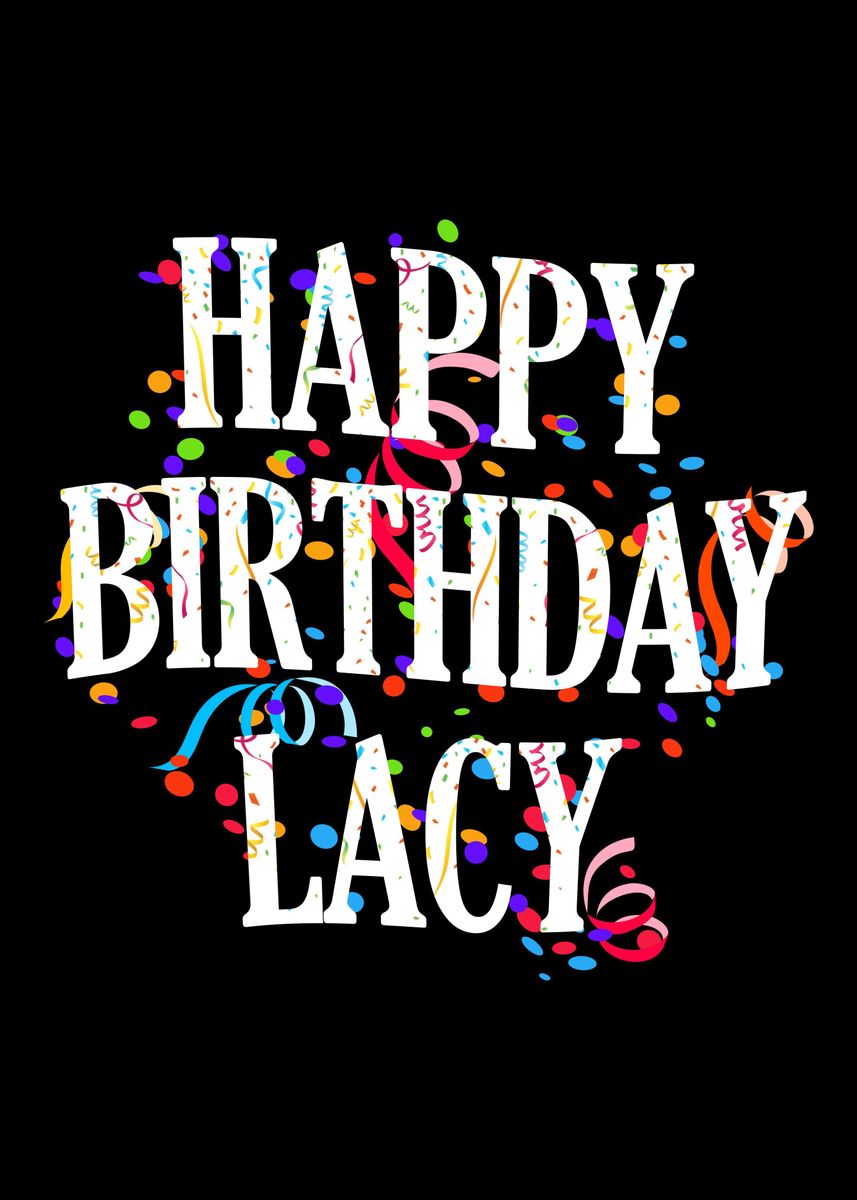 'Happy Birthday Lacy' Poster, picture, metal print, paint by royalsigns ...