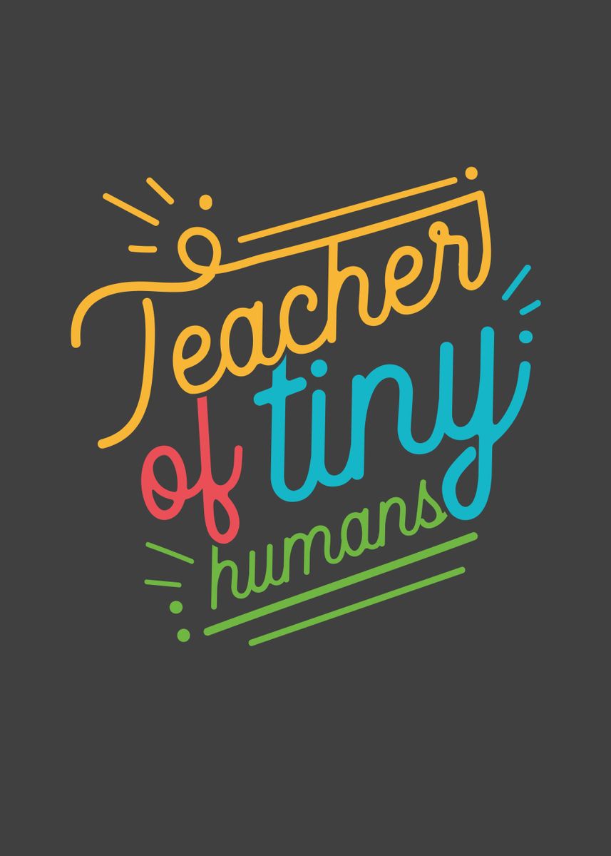 'Teacher of Tiny Humans' Poster by MaximusDesigns | Displate