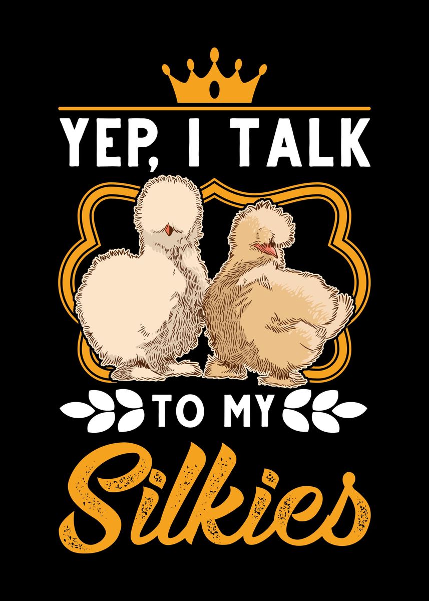 'Yep I Talk To My Silkies' Poster, picture, metal print, paint by ...