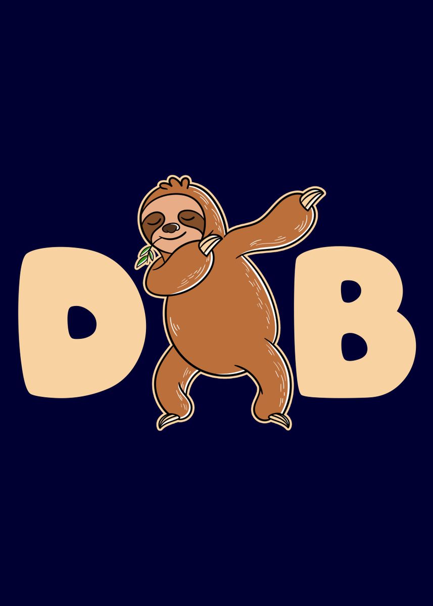 'Dabbing Sloth Dabbing' Poster by MzumO | Displate