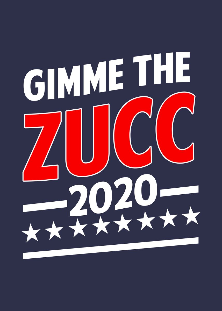 'Gimme The Zucc 2020' Poster, picture, metal print, paint by Yipptee ...