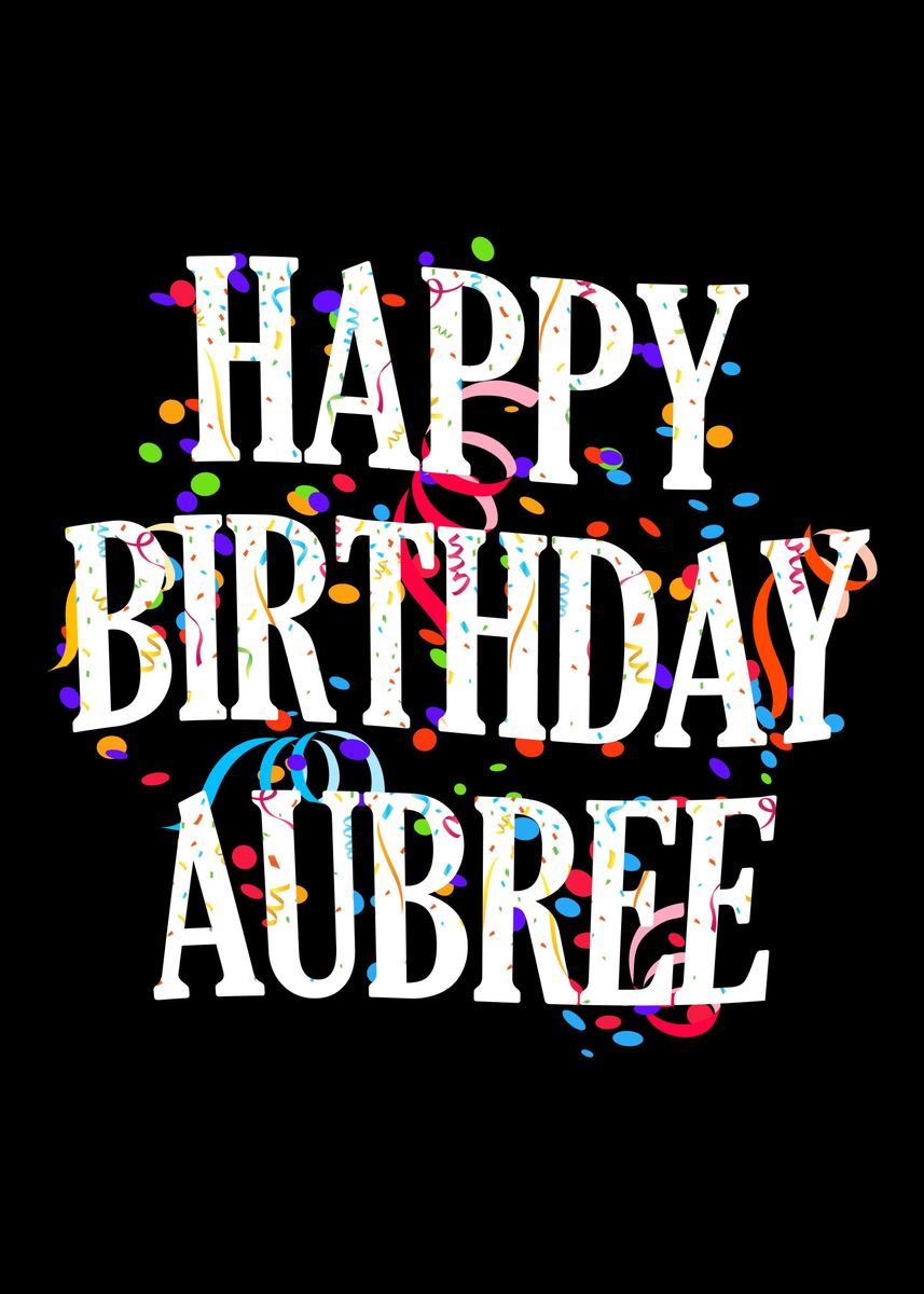 'Happy Birthday Aubree' Poster, picture, metal print, paint by ...