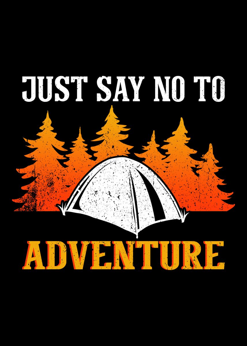 'Just Say No To Adventures' Poster by MzumO | Displate