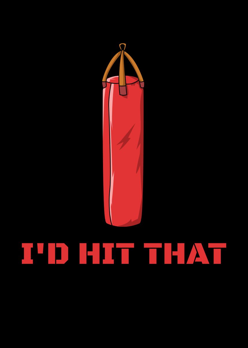 'Id Hit That Punching Bag' Poster, picture, metal print, paint by ...