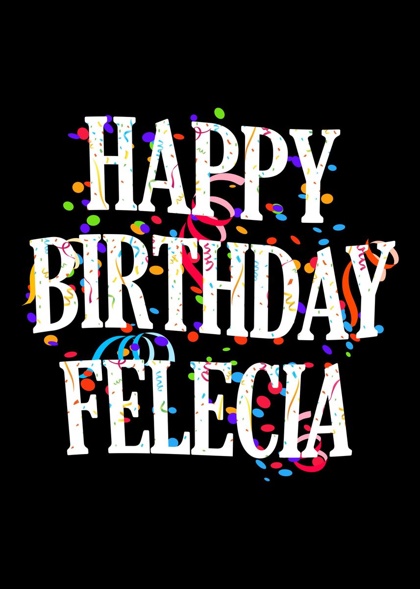 'Happy Birthday Felecia' Poster, picture, metal print, paint by ...