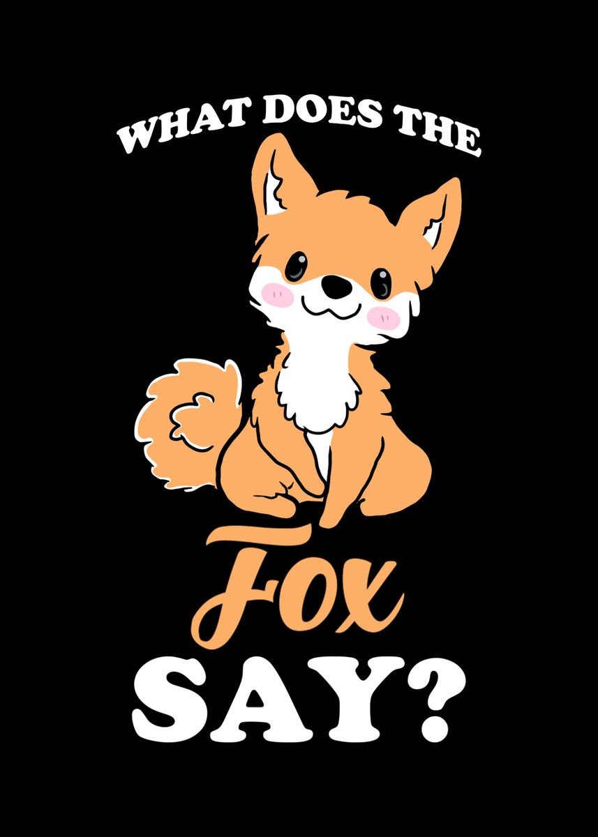 'What Does The Fox Say' Poster, picture, metal print, paint by schmugo ...