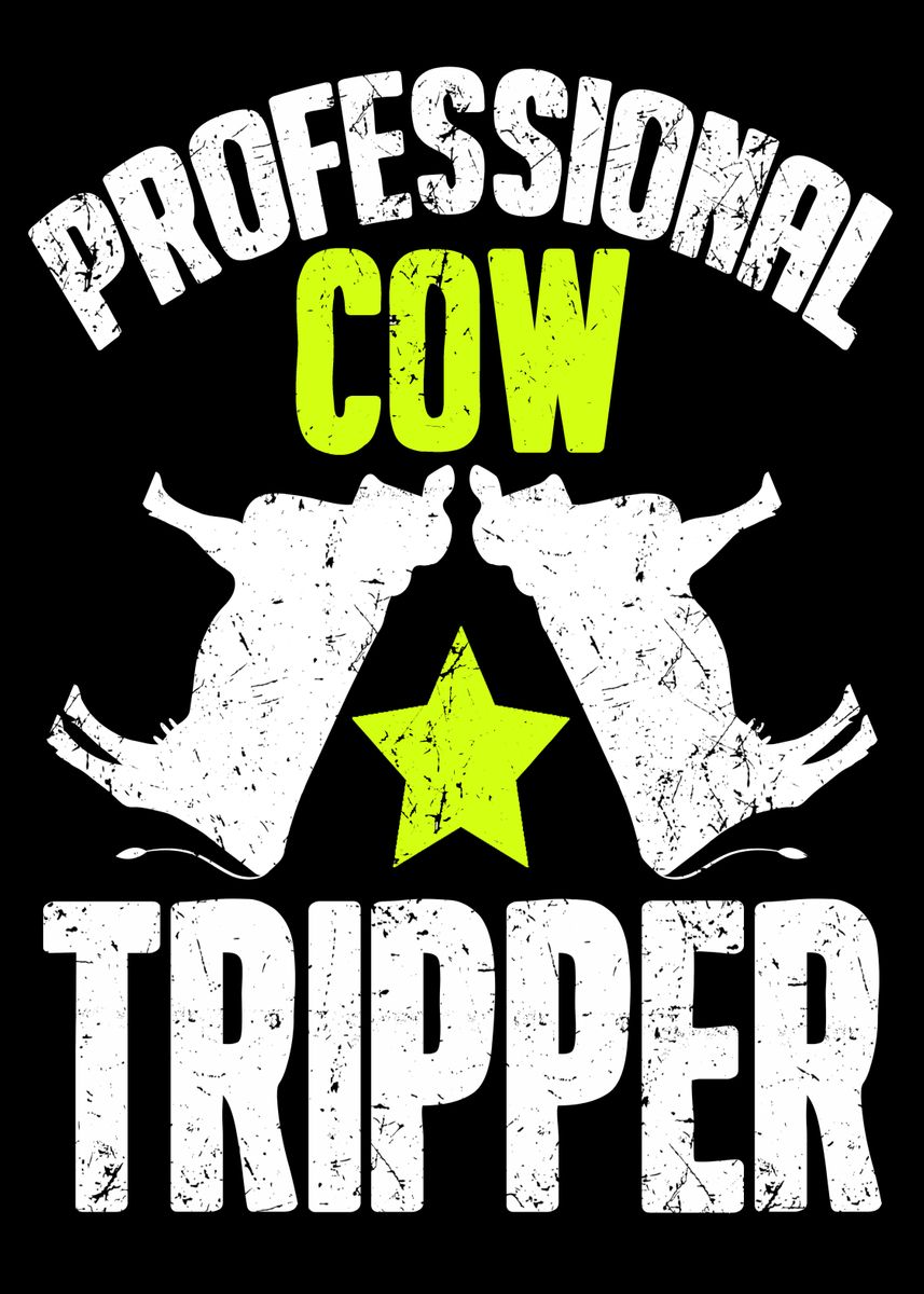 'Professional Cow Tripper' Poster, picture, metal print, paint by ...