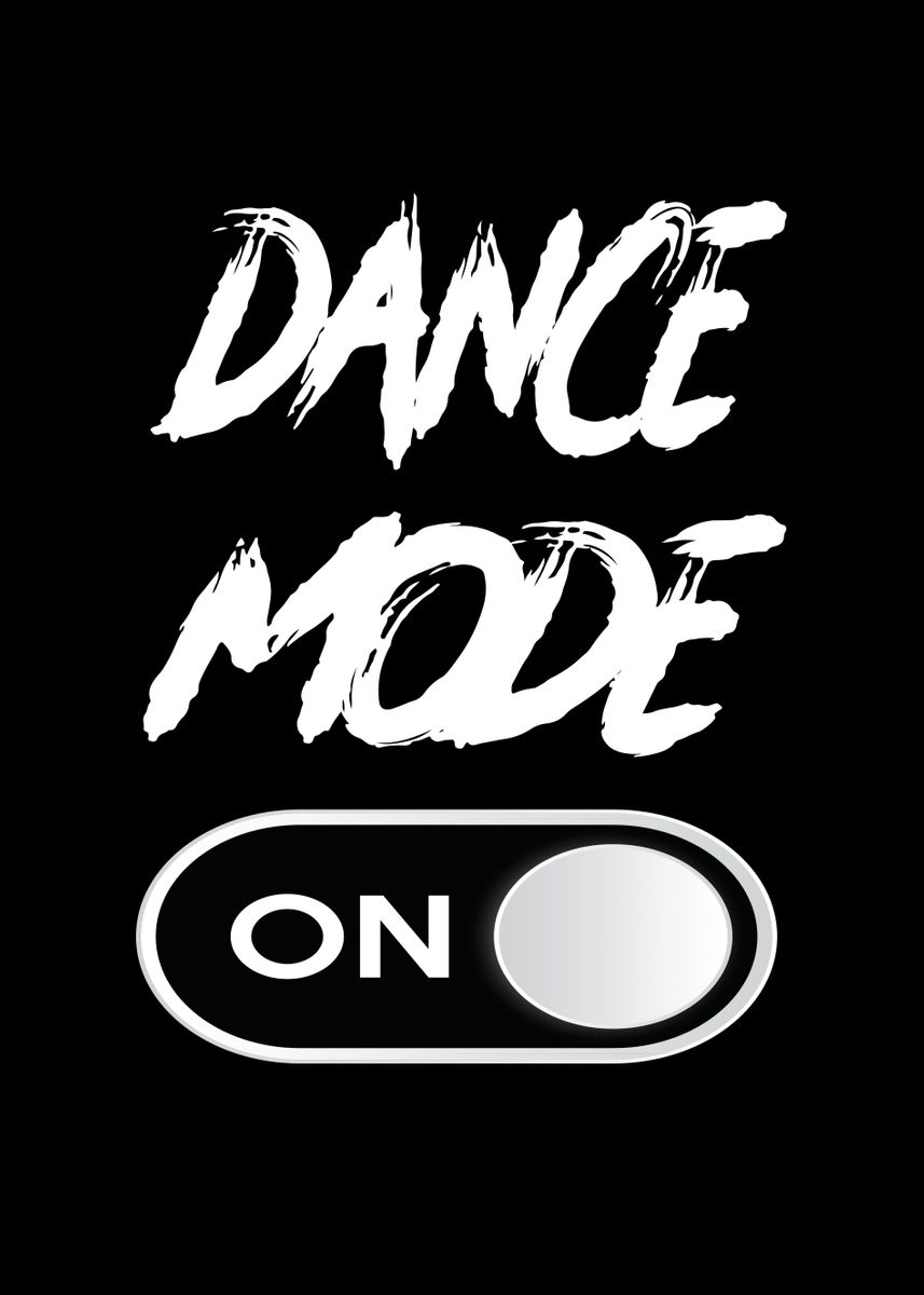 'Dance Mode On Funny' Poster, picture, metal print, paint by ZS C O M M ...