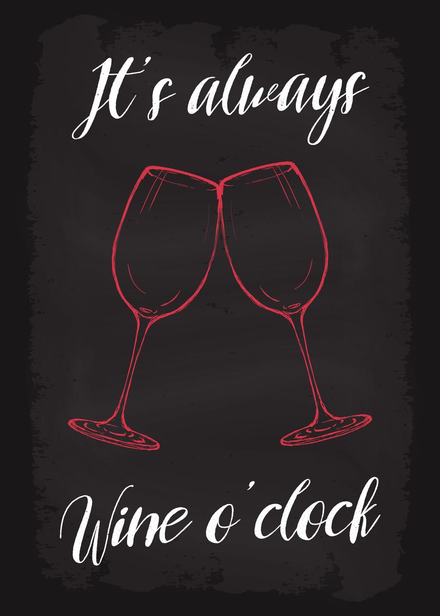 'Its always wine oclock' Poster, picture, metal print, paint by ...