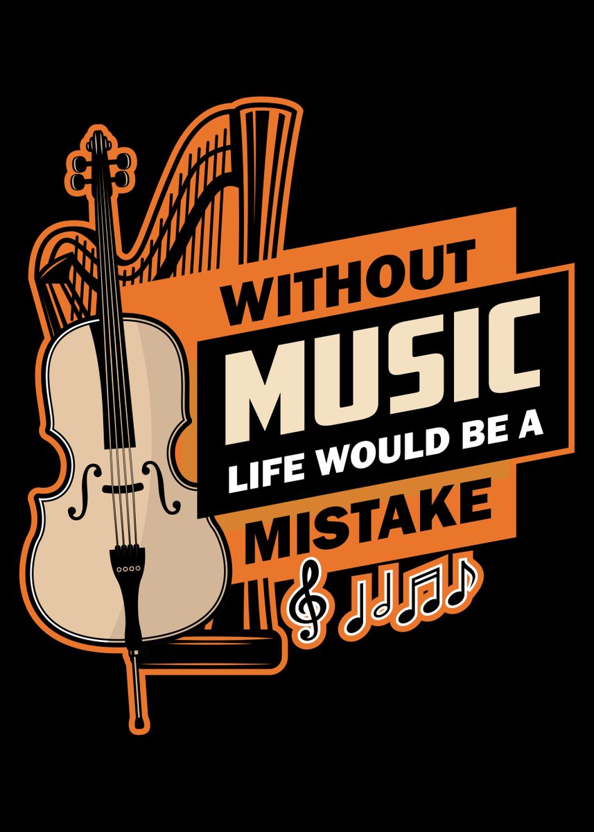 'WITHOUT MUSIC LIFE WOULD' Poster, picture, metal print, paint by ...
