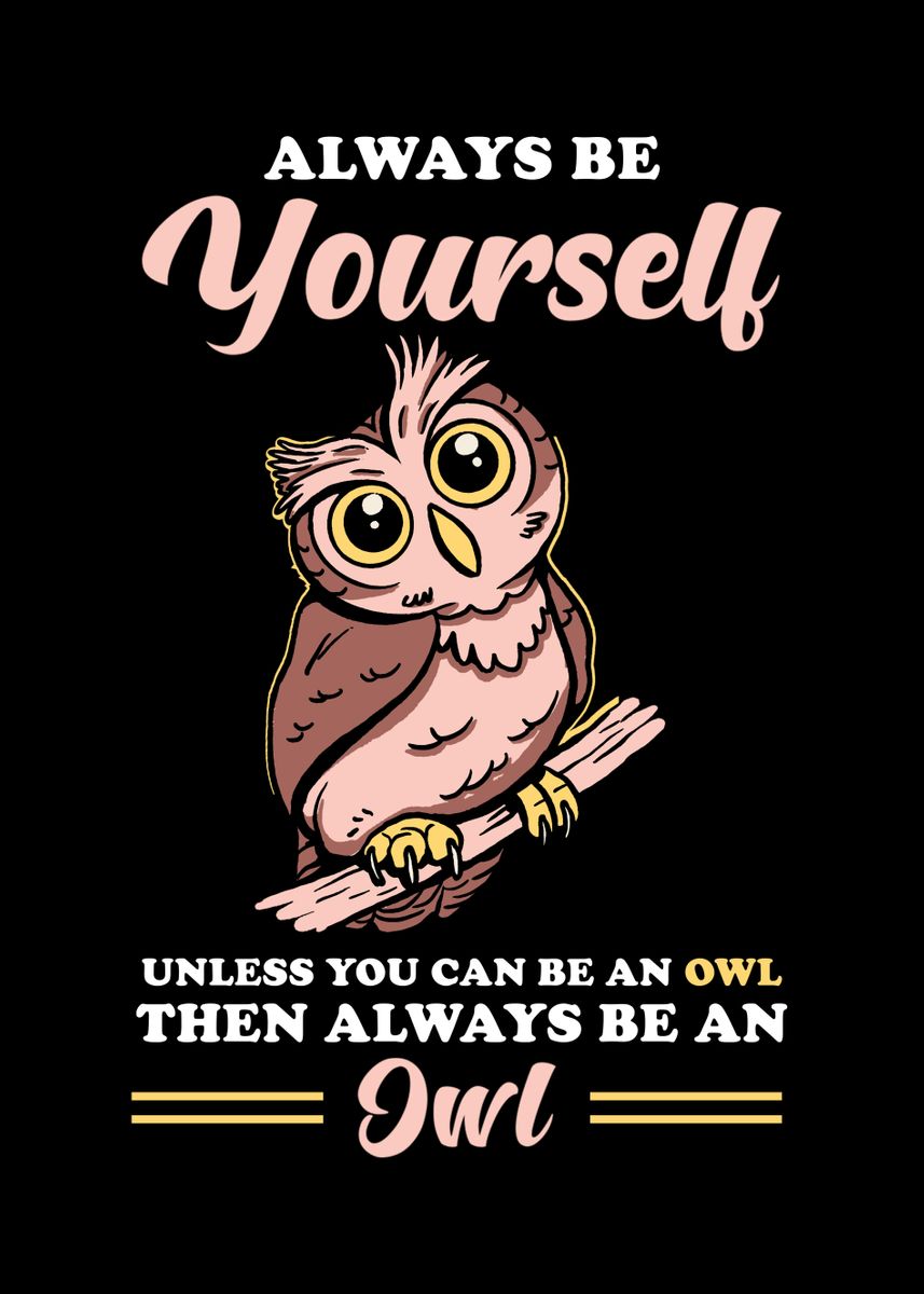 'Owl Always Be Yourself' Poster by schmugo | Displate