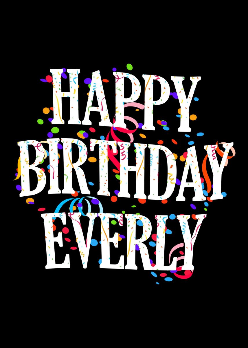 'Happy Birthday Everly' Poster, picture, metal print, paint by ...