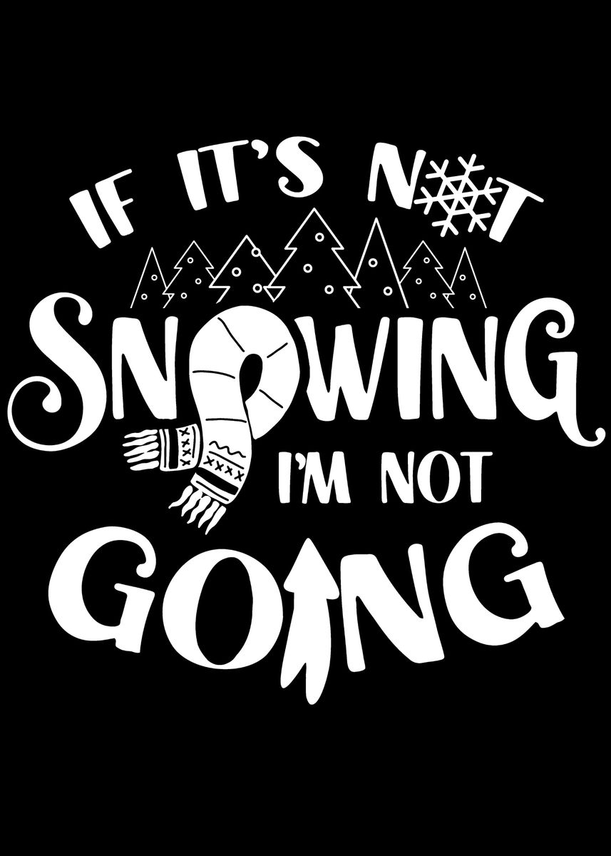 'If its not snowing' Poster by dr3designs | Displate