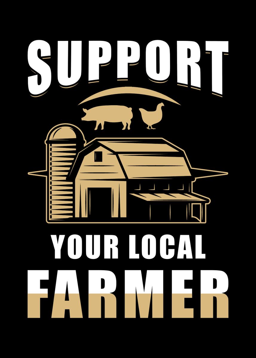 'Support Your Local Farmer' Poster by schmugo | Displate