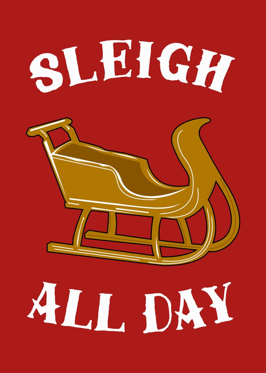 'Sleigh All Day' Poster, picture, metal print, paint by Yipptee | Displate