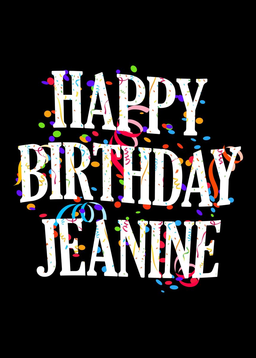 'Happy Birthday Jeanine' Poster, picture, metal print, paint by ...