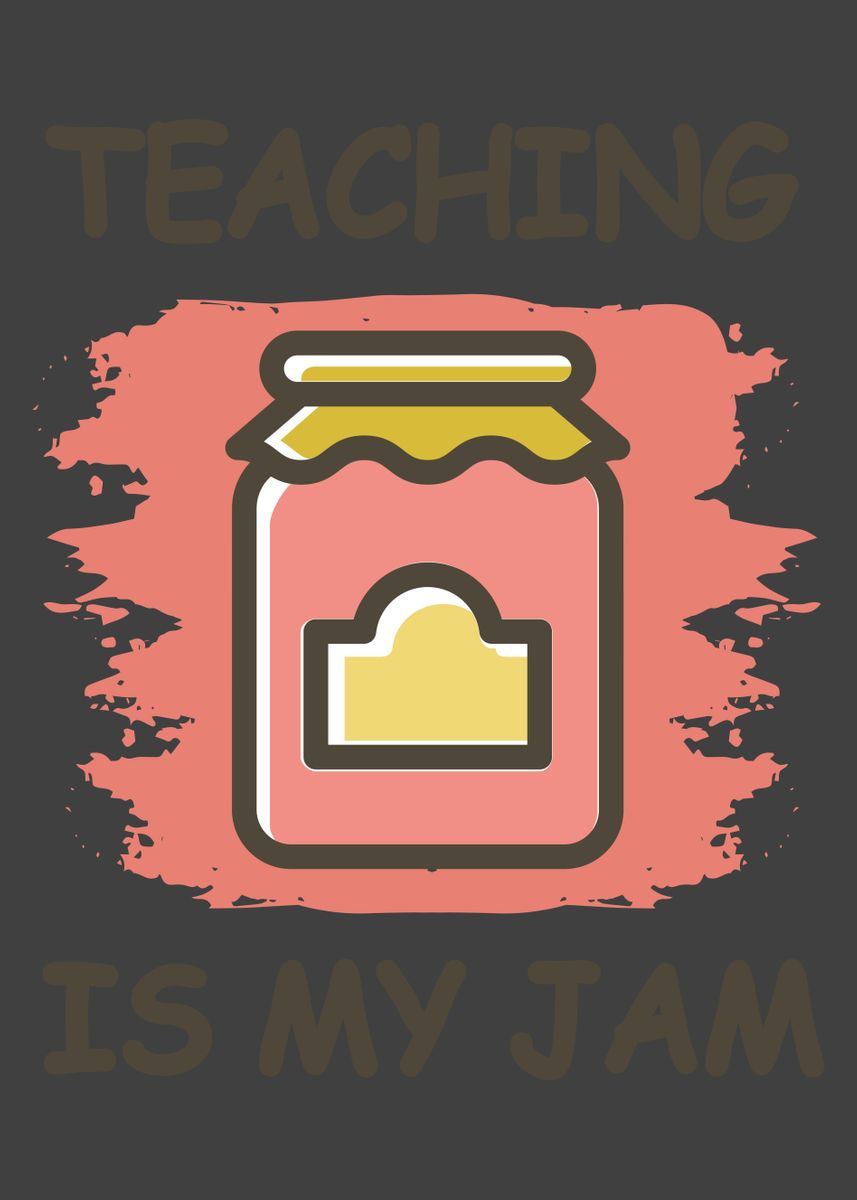 'TEACHING IS MY JAM Teacher' Poster, picture, metal print, paint by ...