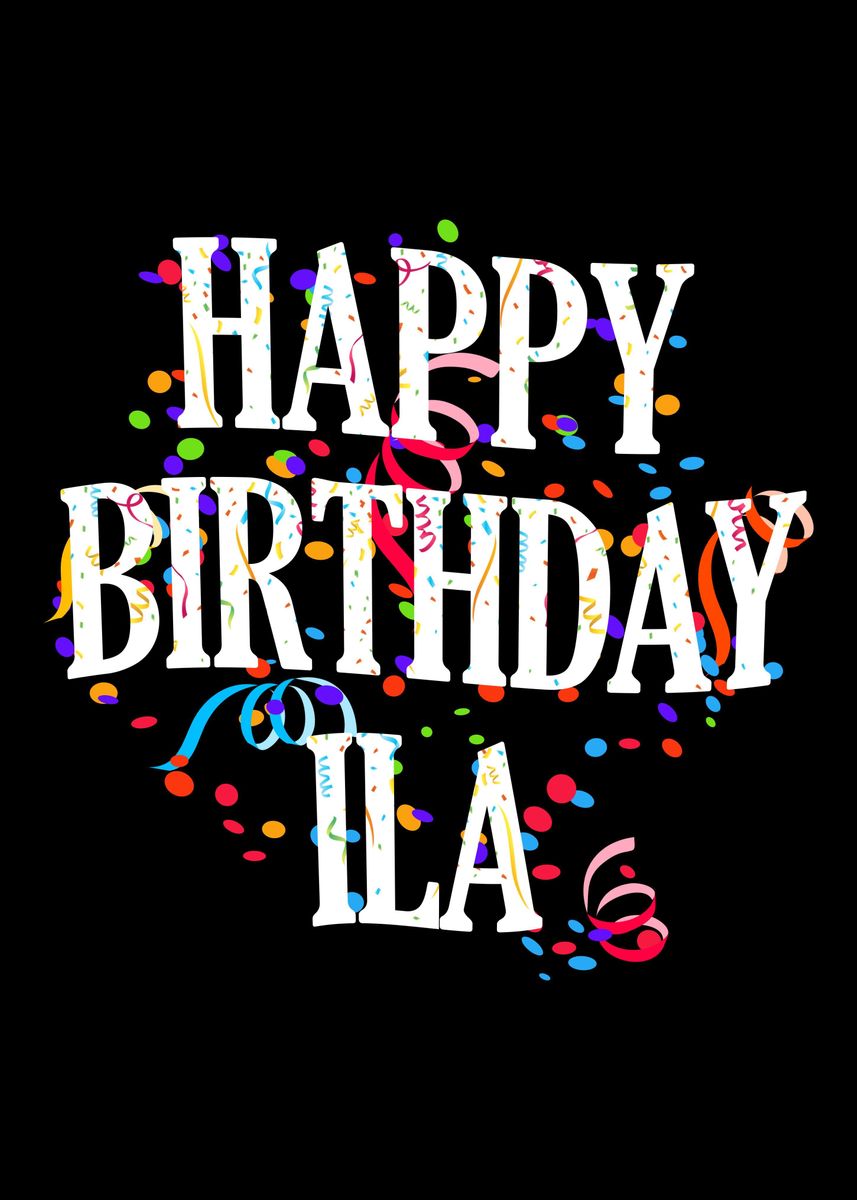 'Happy Birthday Ila' Poster, picture, metal print, paint by royalsigns ...