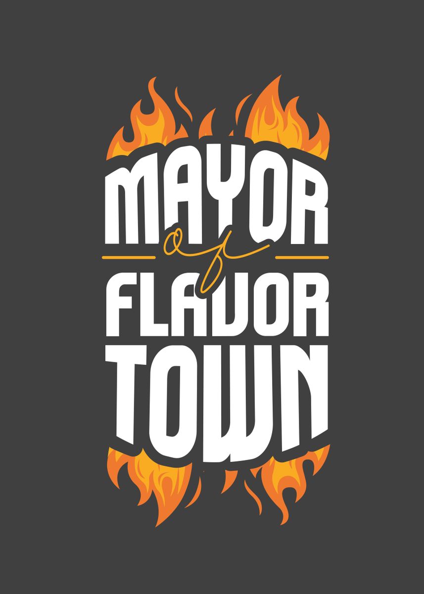 'Mayor Of Flavor Town Food' Poster, picture, metal print, paint by ...