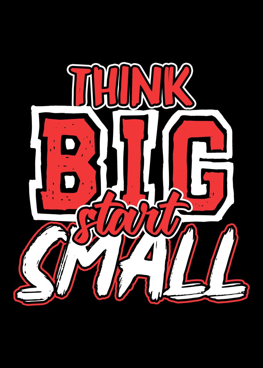 'Start Small Scale Fast' Poster by ankarsdesign | Displate