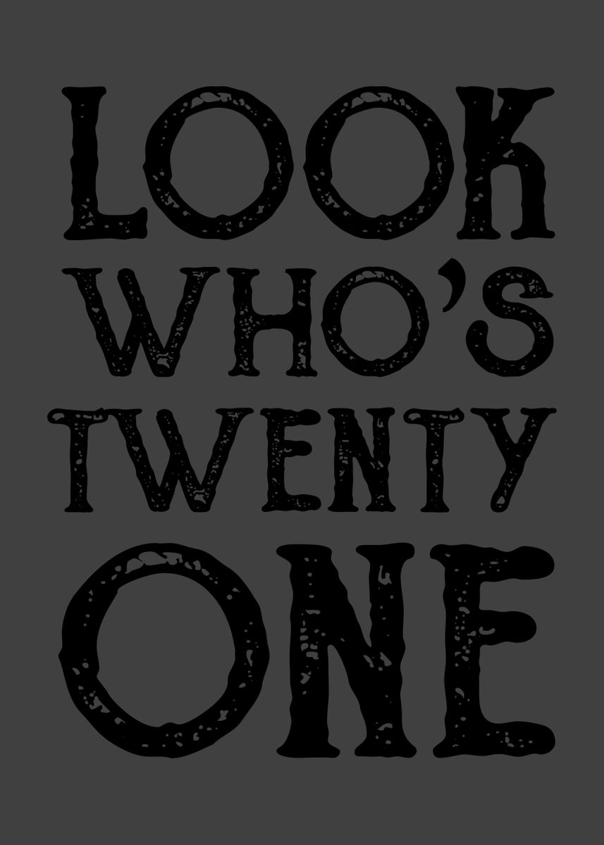'LOOK WHOS TWENTY ONE 21' Poster, picture, metal print, paint by ...