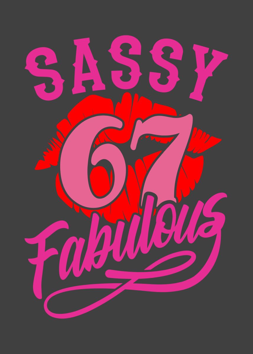 'SASSY AND FABULOUS 67' Poster, picture, metal print, paint by ...