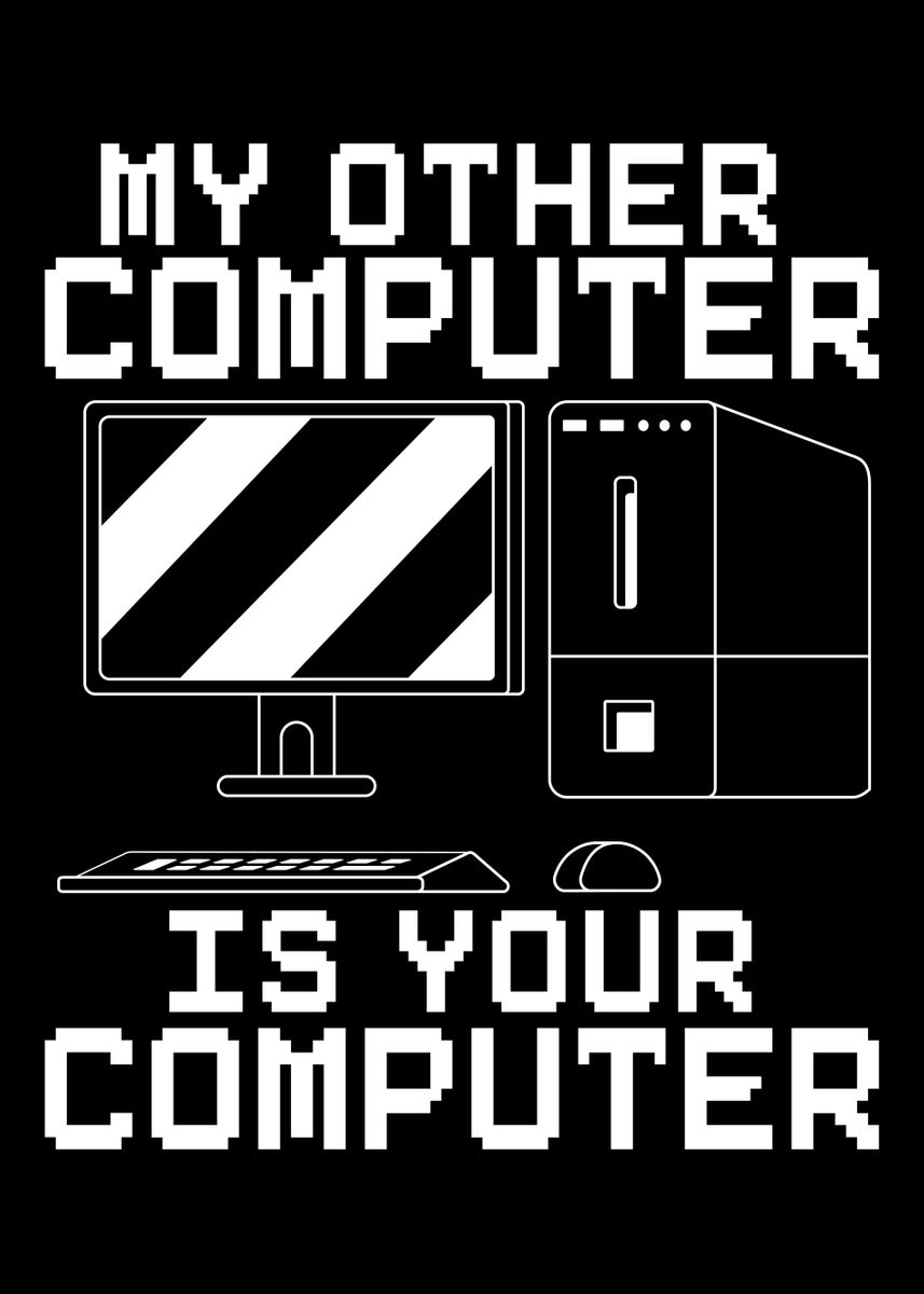 'My Other Computer' Poster, picture, metal print, paint by NAO | Displate