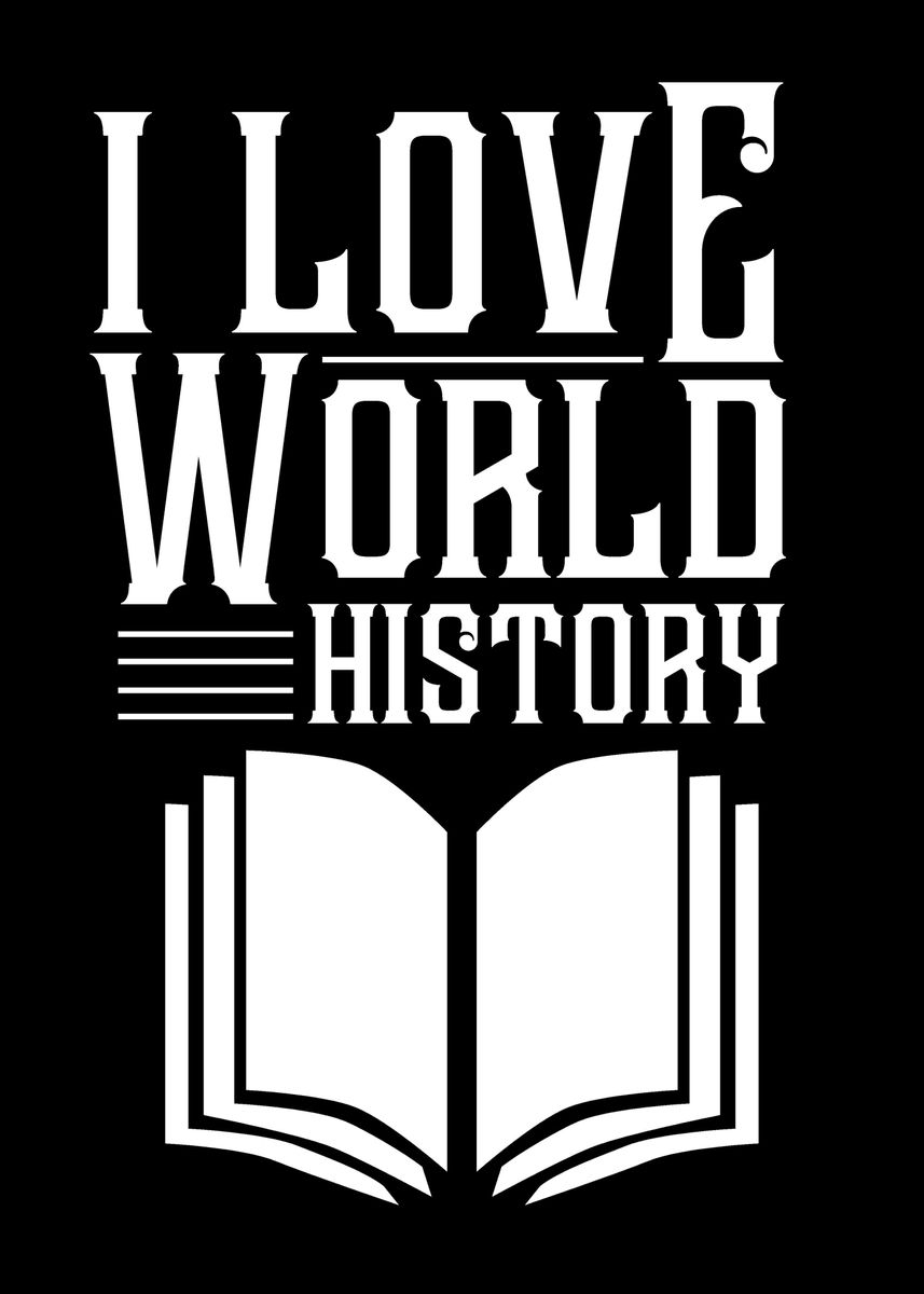'I love World History' Poster by dr3designs | Displate