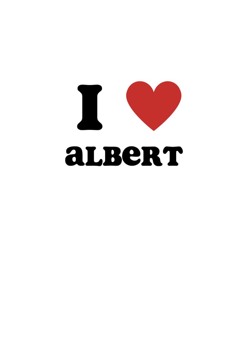 'I Love Albert' Poster, picture, metal print, paint by Francois ...