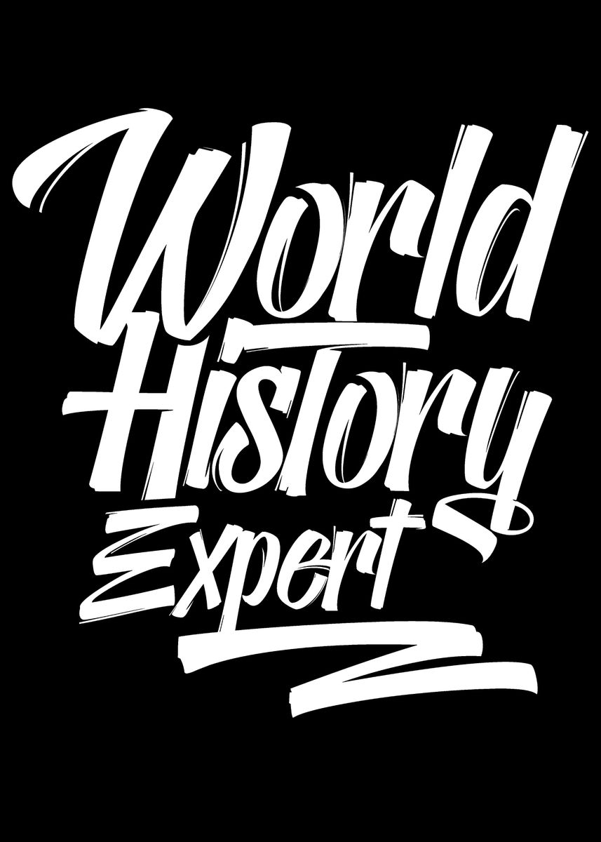 'World History Expert' Poster, picture, metal print, paint by ...
