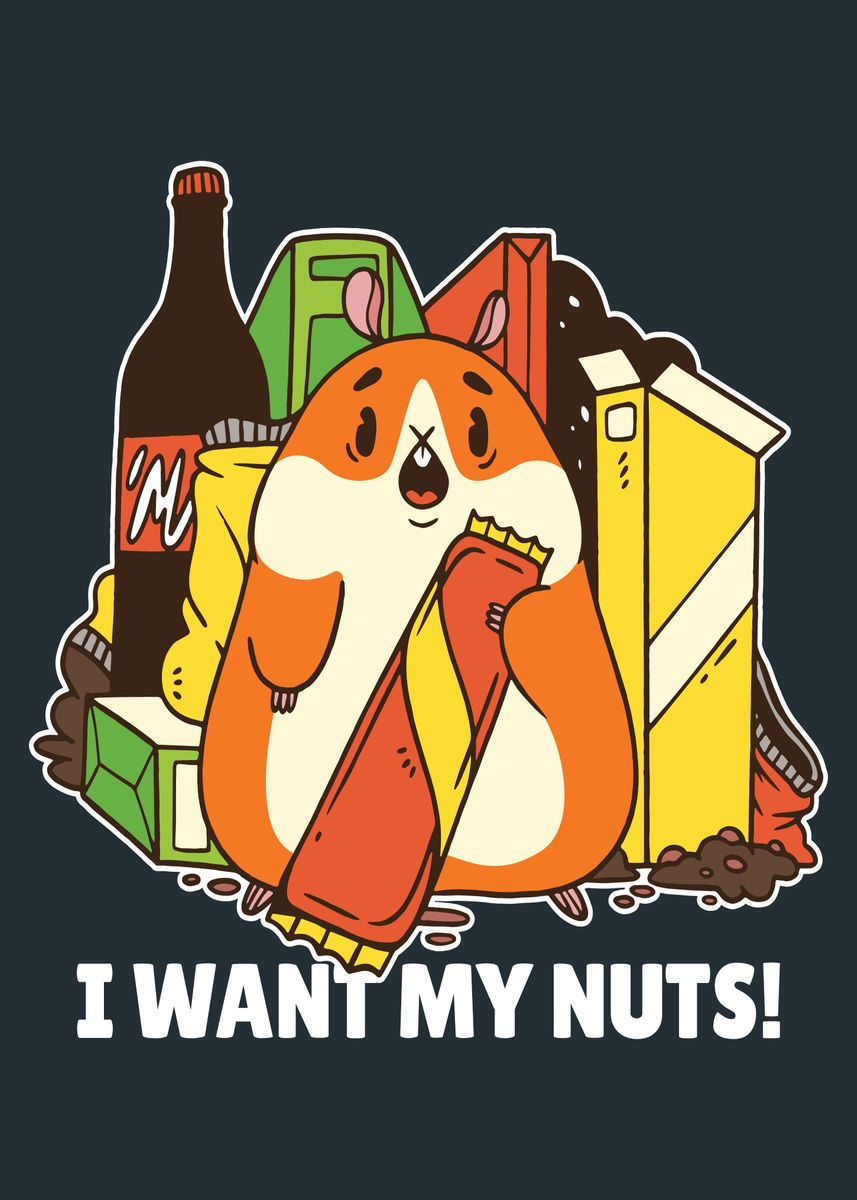 'I want my nuts' Poster, picture, metal print, paint by Geschenkelaune ...