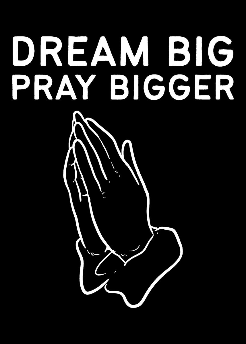 'Dream Big Pray Bigger Reli' Poster by Powdertoastman | Displate