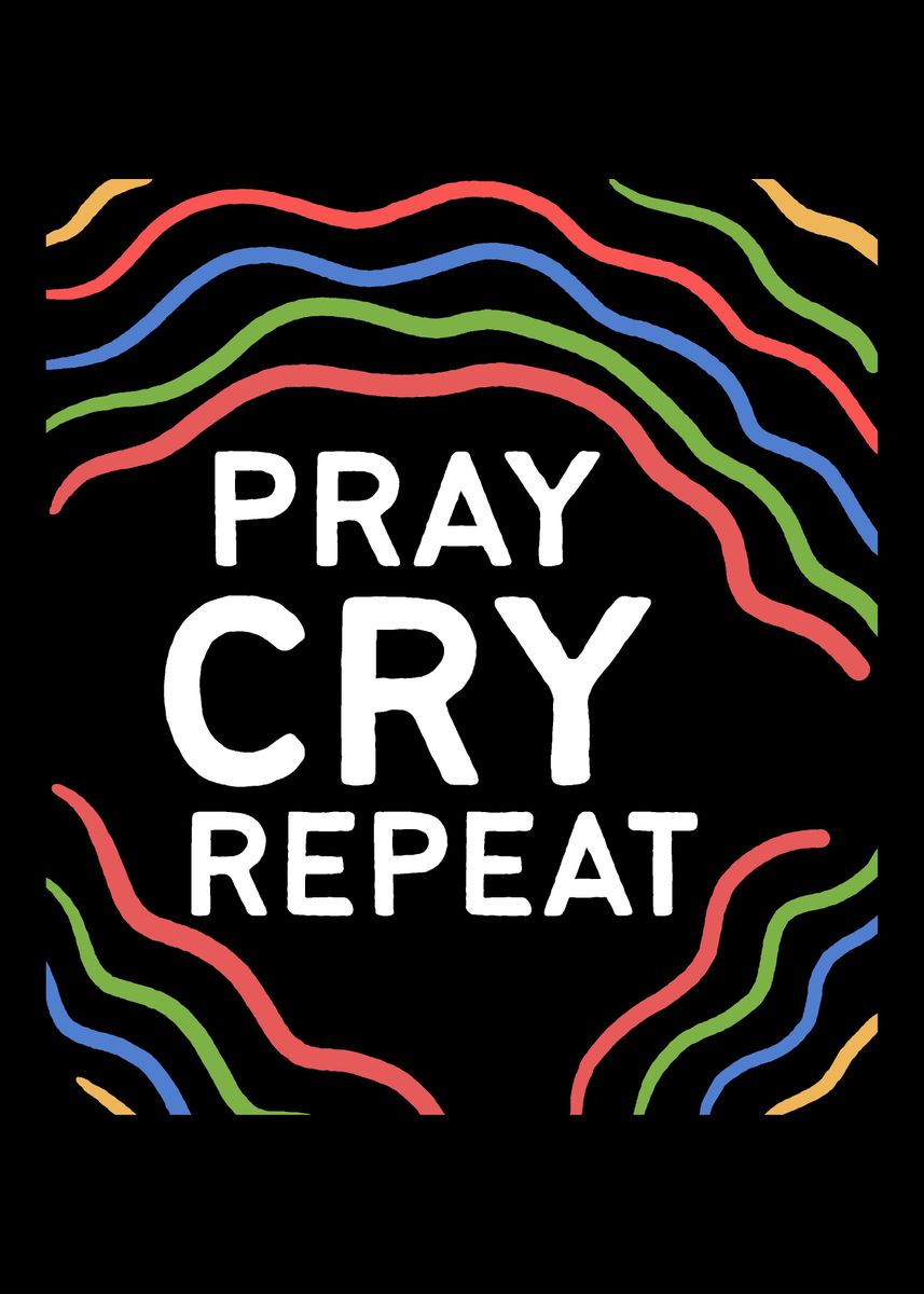 'Pray Cry Repeat Believer a' Poster, picture, metal print, paint by ...