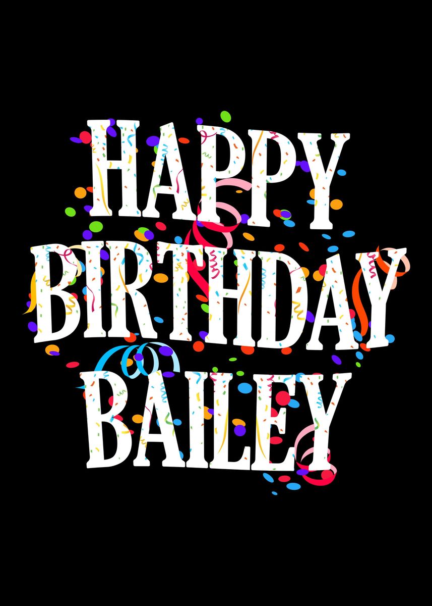 'Happy Birthday Bailey' Poster, picture, metal print, paint by ...