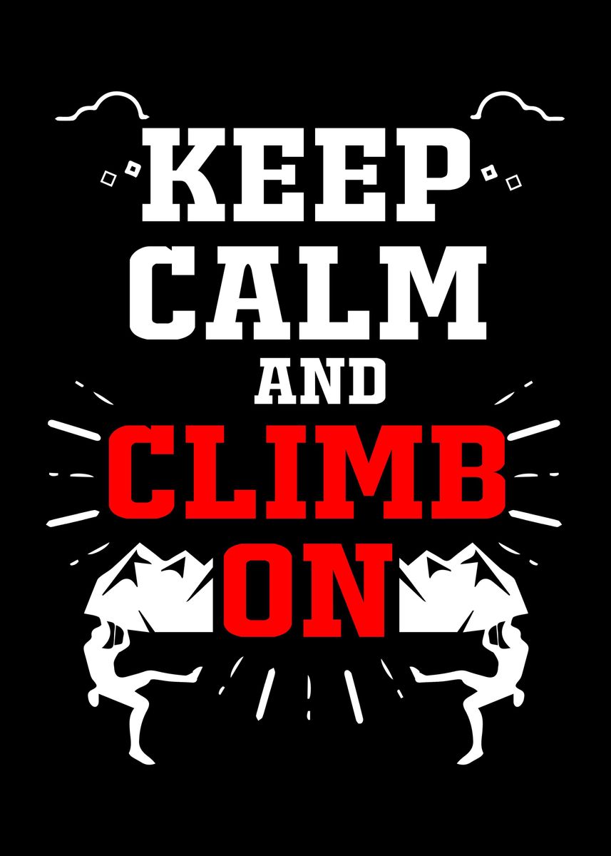 'Rock Climbing Keep Calm' Poster, picture, metal print, paint by ...