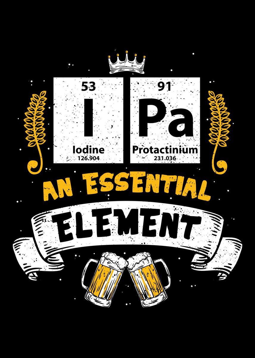 'IPA An Essential Element' Poster by DesignsByJnk5 | Displate