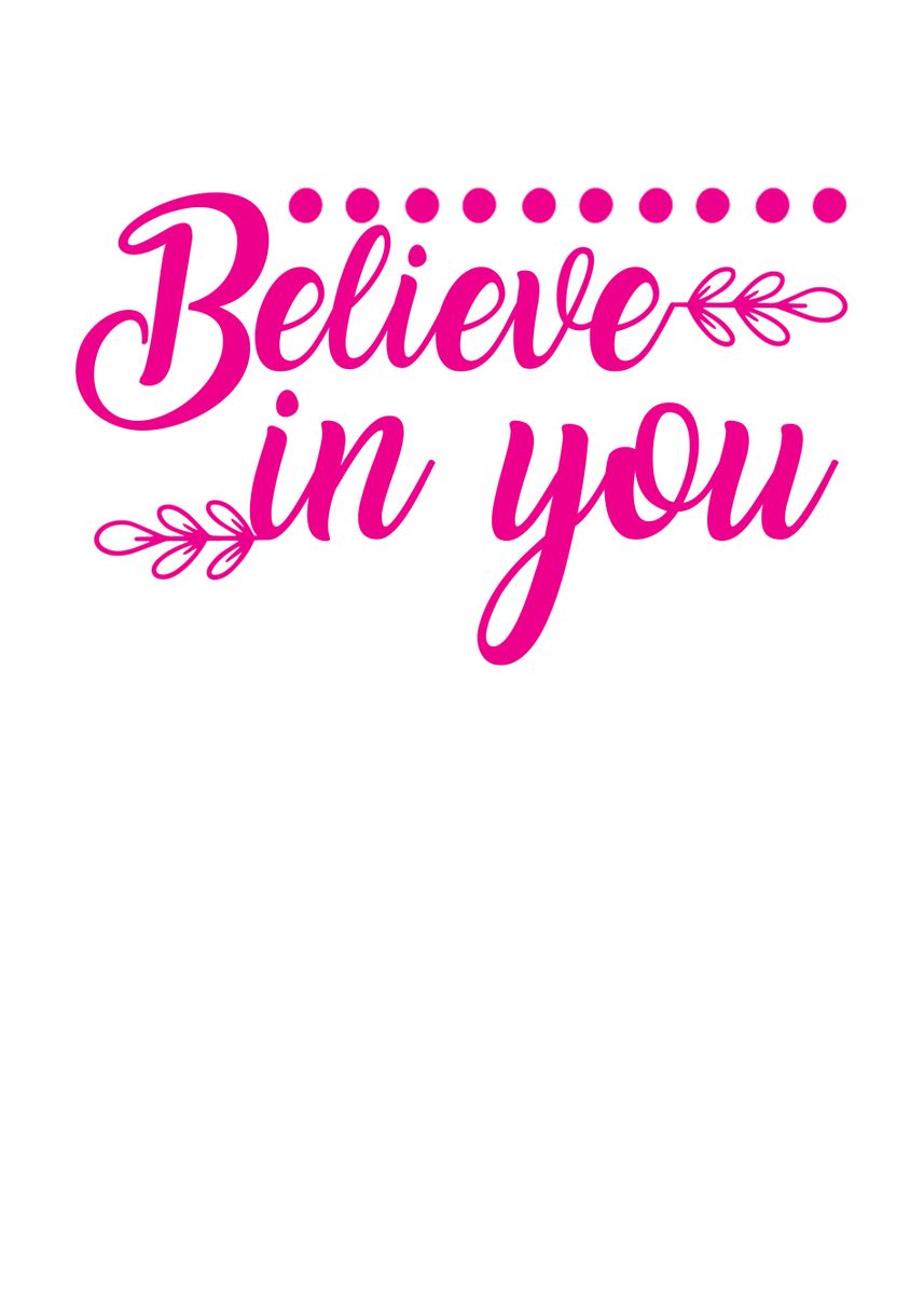 'Believe In You' Poster by schmugo | Displate