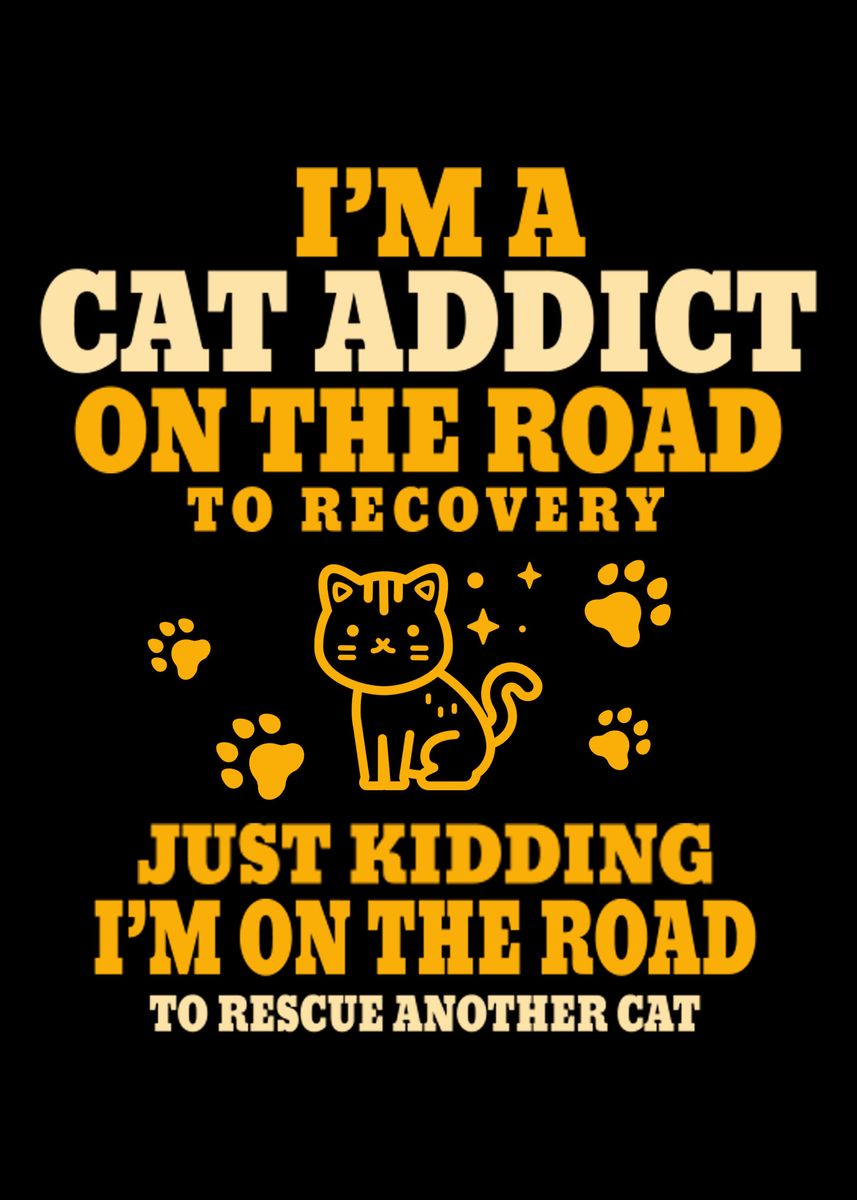 'Im a cat addict' Poster, picture, metal print, paint by Clumsy Artist ...