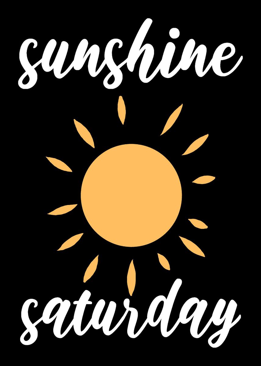 'Sunshine Saturday Weekend ' Poster by Powdertoastman | Displate